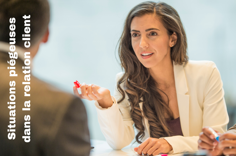 Repérer et éviter les demandes et situations clientes piégeuses ...